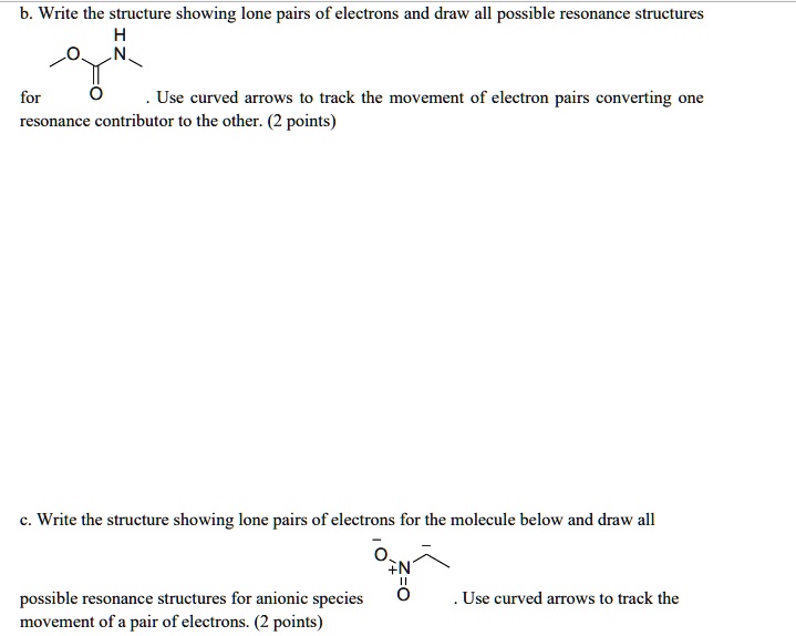 write the structure showing lone pairs of electrons and draw all possible resonance structures ...