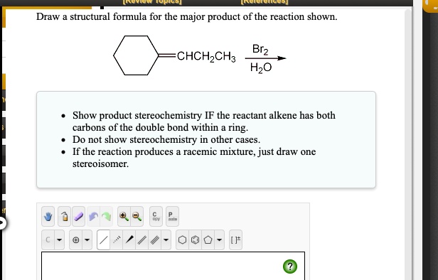 SOLVED: Draw structural formula for the major product of the reaction shown Br2 CHCHzCH HzO Show ...