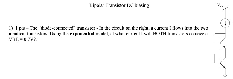 SOLVED: Bipolar Transistor DC biasing Vcc pts The diode-connected ...
