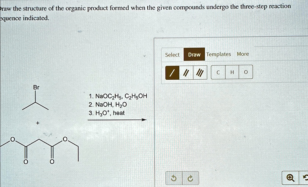 Draw The Structure Of The Organic Product Formed When The Given Compounds Undergo The Three Step