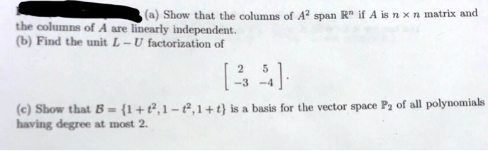 SOLVED: Show that the columns of A? span Rn if A is n x n matrix and the columns of A are ...
