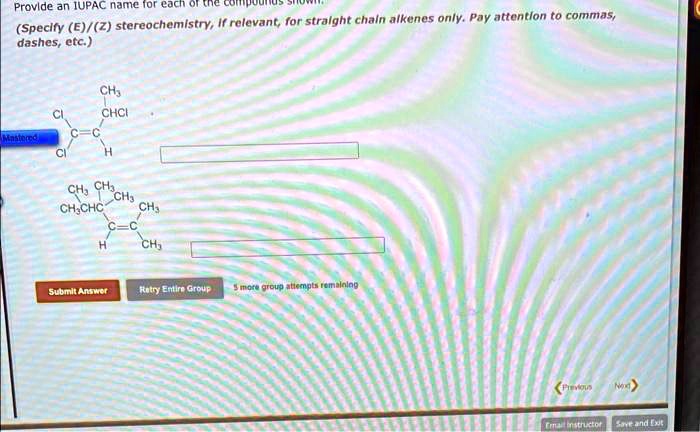 Provide an IUPAC name for each of the compounds shown. (Specify (E)/(Z) stereochemistry, if ...