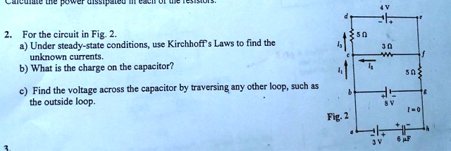 for the circuit in fig under steady state conditions use kirchhoff s laws to find the unknown ...