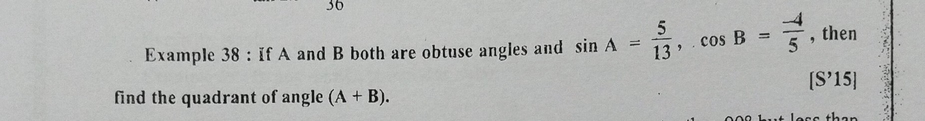 Example 38: If A and B both are obtuse angles and sin A=(5)/(13), cos B ...