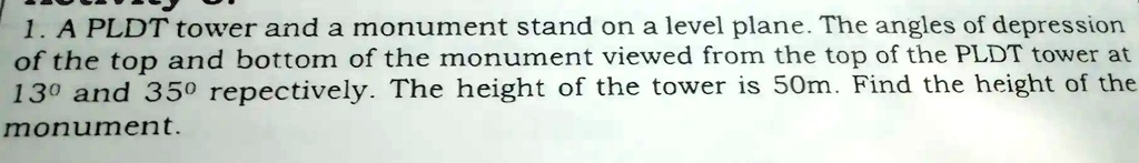 SOLVED: A PLDT tower and a monument stand on a level plane The angles ...