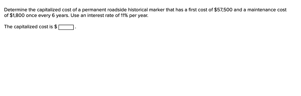 Determine the capitalized cost of a permanent roadside...