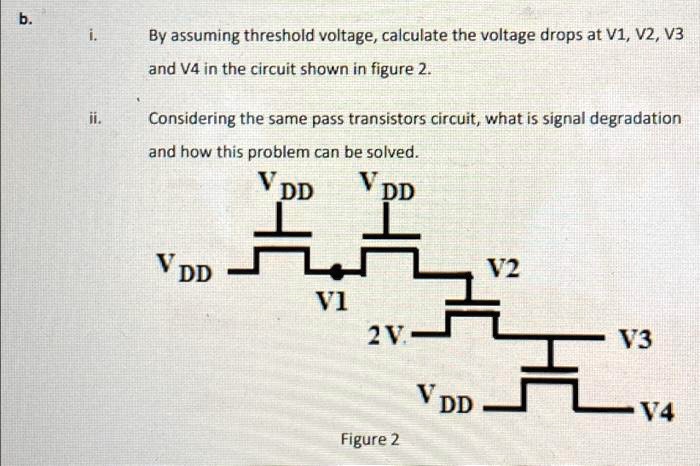 please write all steps clearly by assuming threshold voltage calculate ...