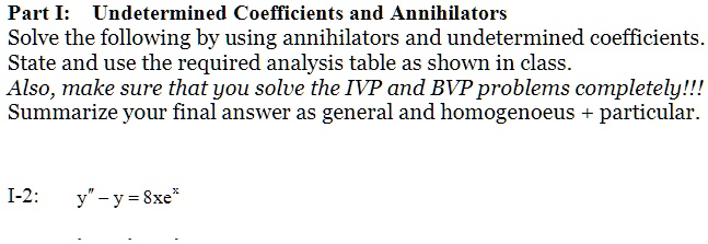 SOLVED: Part I: Undetermined Coefficients and Annihilators Solve the ...