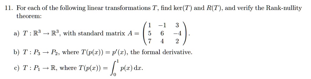 SOLVED:11_ For each of the following linear transformations T, find ker(T) and R(T); and verify ...