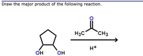 SOLVED: Draw the major product of the following reaction: Hac 'CHa H2 OH OH