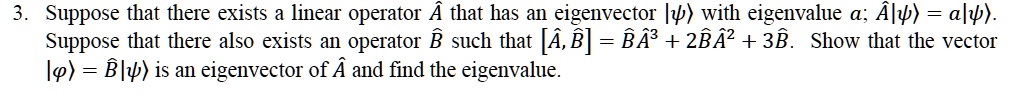 SOLVED: 3. Suppose that there exists a linear operator A that has an eigenvector [) with ...