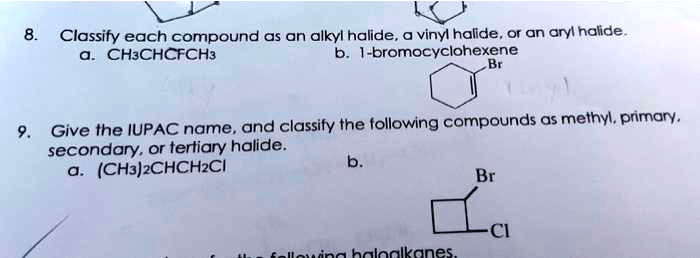 8. Classify each compound as an alkyl halide, a vinyl halide, or an ...