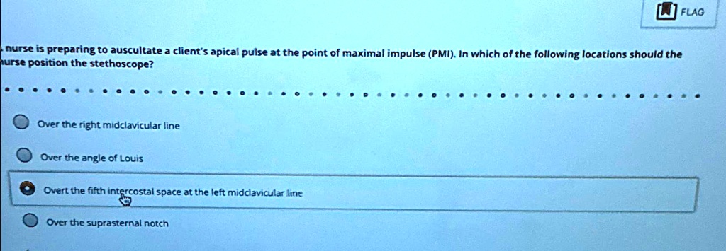 nurse is preparing to auscultate a client's apical pulse at the point ...