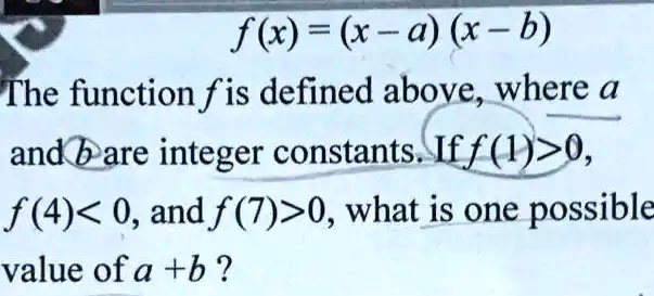 f(x) = (x - a)(x - b) The function f is defined above, where a and b are integer constants. If f ...