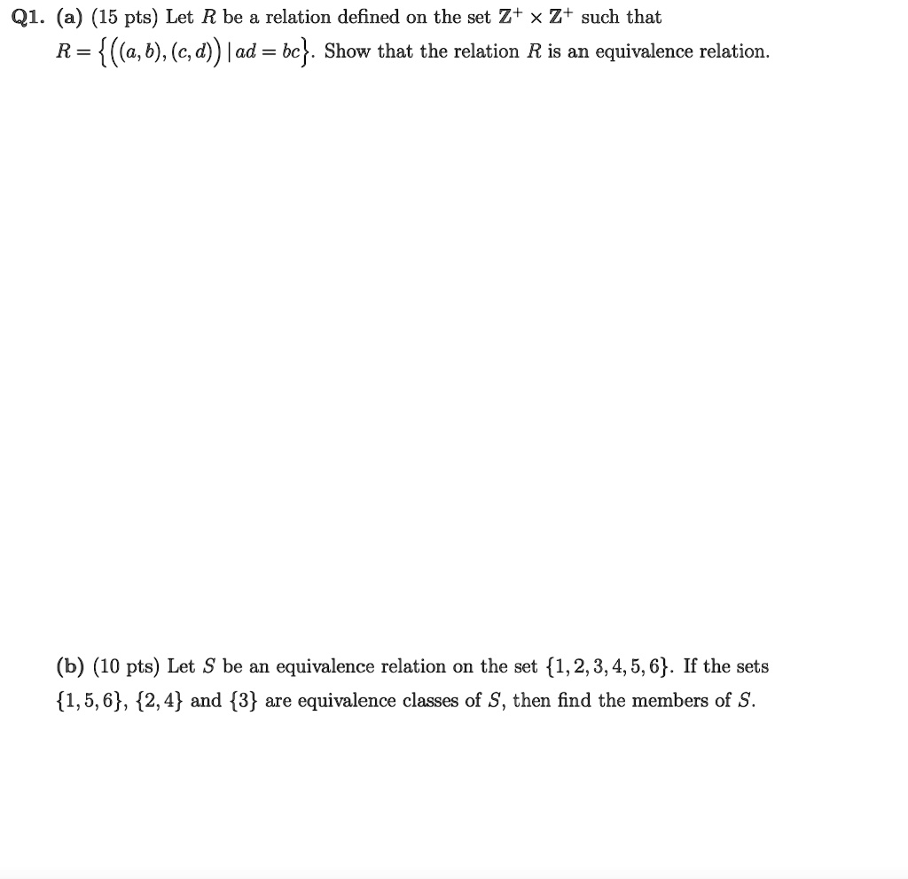 SOLVED: Q1 (a) (15 pts) Let R be a relation defined on the set Z+ x Z+ such that R= ((a,6),(c,d ...