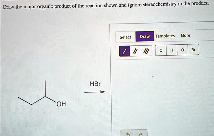 SOLVED: Draw the major organic product of the reaction shown and ignore ...