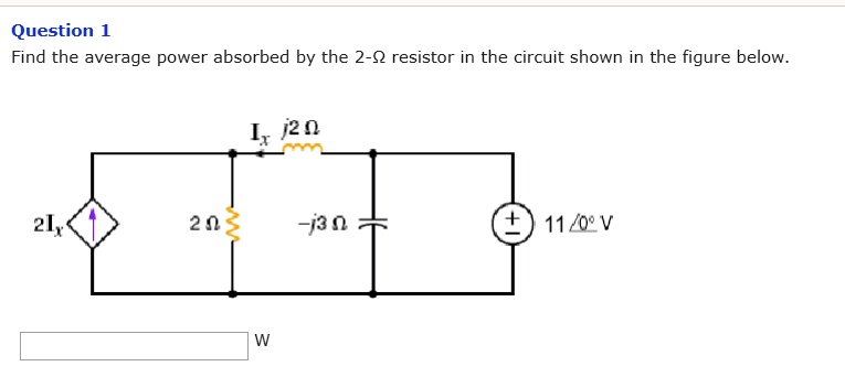 Question 1: Find the average power absorbed by the 2-ohm resistor in the circuit shown in the ...