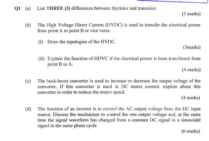 Q1 (a) List THREE (3) differences between thyristor and transistor. (3 ...