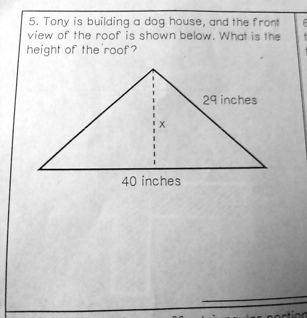 5. Tony is building a dog house, and the front view of the roof is ...