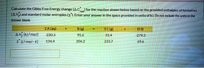 SOLVED: Calculate the Gibbs Free Energy change (Î”G) for the reaction ...
