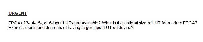 SOLVED: FPGA of 3-, 4-, 5-, or 6-input LUTs are available. What is the ... SOLVED: FPGA of 3-, 4-, 5-, or 6-input LUTs are available. What is the ...