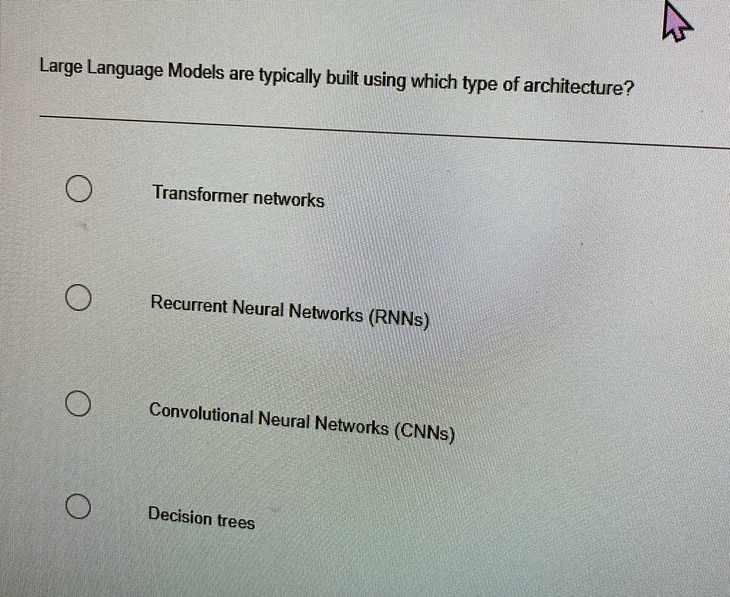 [GET ANSWER] large language models are typically built using which type of architecture ...