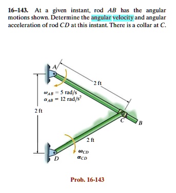 16-143. At a given instant, rod AB has the angular motions shown. Determine the angular velocity ...
