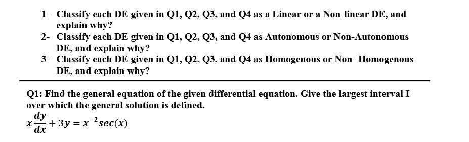 SOLVED: Classify each DE given in Q1, Q2, Q3,and Q4 as a Linear or a Non-linear DE, and explain ...