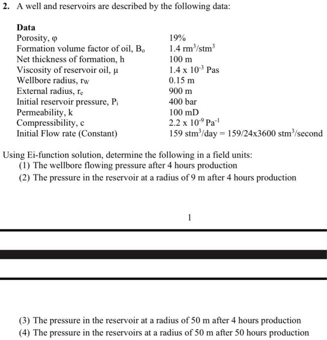 SOLVED: 2. A well and reservoir are described by the following data ...
