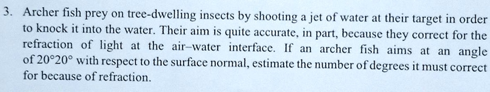 SOLVED: 3 Archer fish prey on tree-dwelling insects by shooting a jet ...