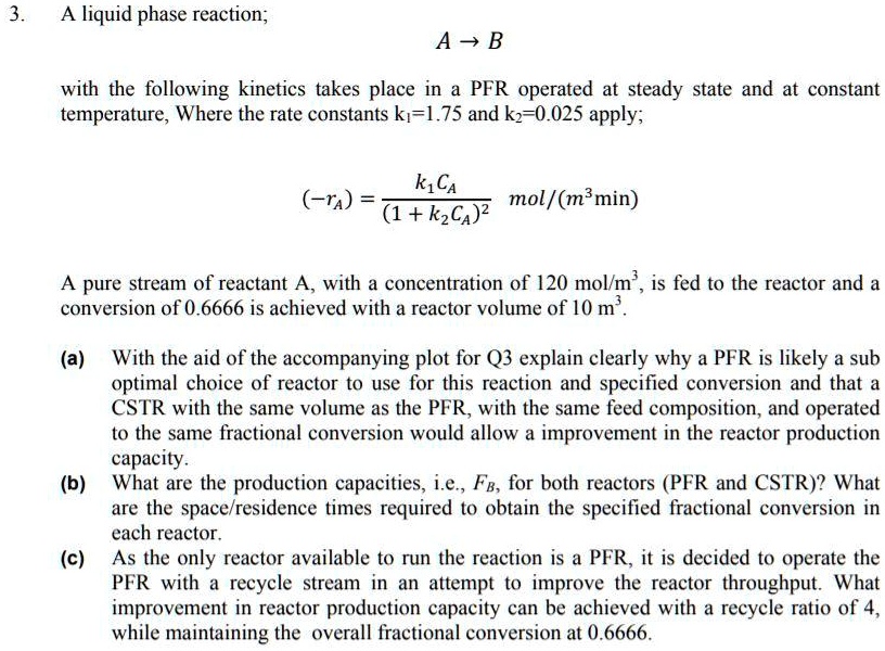 SOLVED: A liquid phase reaction, AB, with the following kinetics takes ...