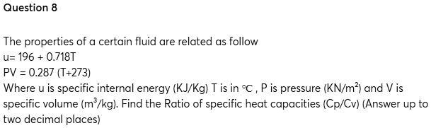 SOLVED: Where u is specific internal energy (KJ/Kg) T is in ℃ , P is pressure (KN/m²) and V is ...
