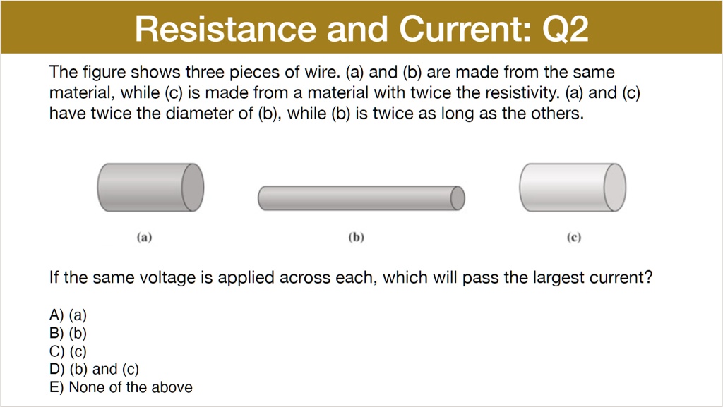 SOLVED: Resistance and Current: Q2 The figure shows three pieces of wire. (a) and (b) are made ...