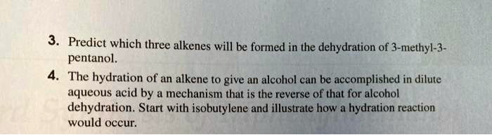 SOLVED: Predict which three alkenes will be formed in the dehydration of 3-methyl-3 - pentanol ...