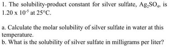 SOLVED: [. The solubility-product constant for silver sulfate, AgSO4 ...