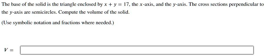 the base of the solid is the triangle enclosed by x y 17 the x axis and ...