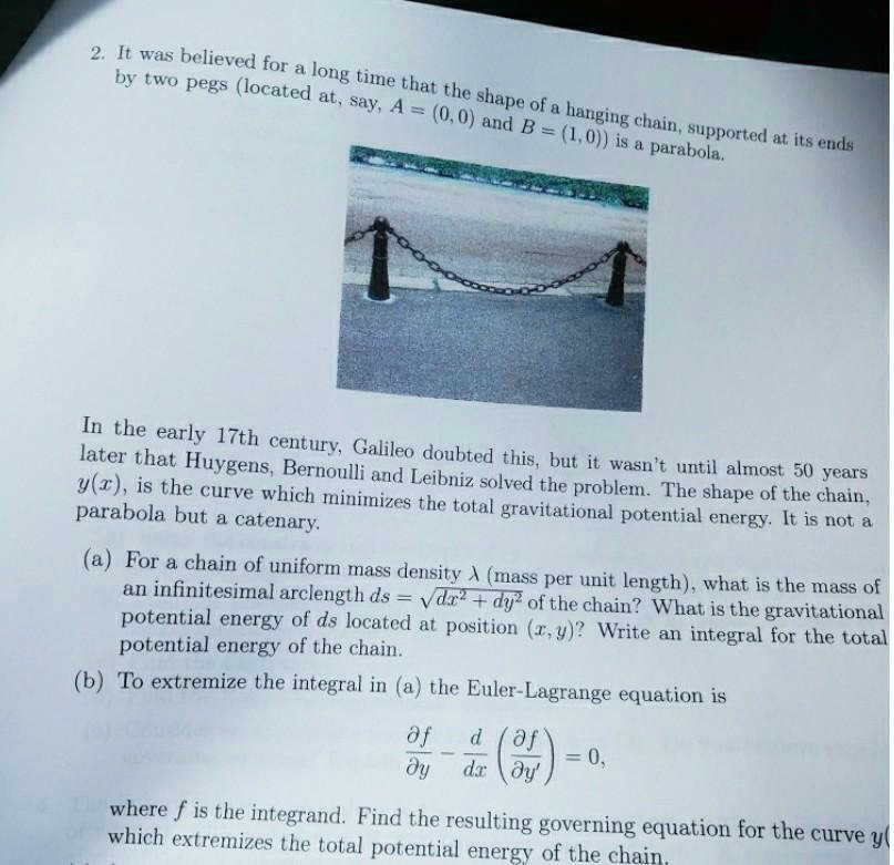 2. It was believed for a long time that the shape of a hanging chain ...