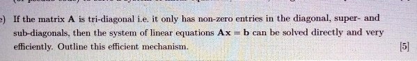 SOLVED: If the matrix A is tri-diagonal i.e only has non-zero entries ...