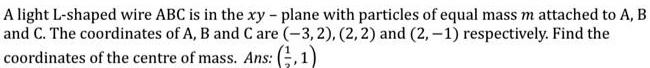 A light L-shaped wire ABC is in the xy - plane with particles of equal ...