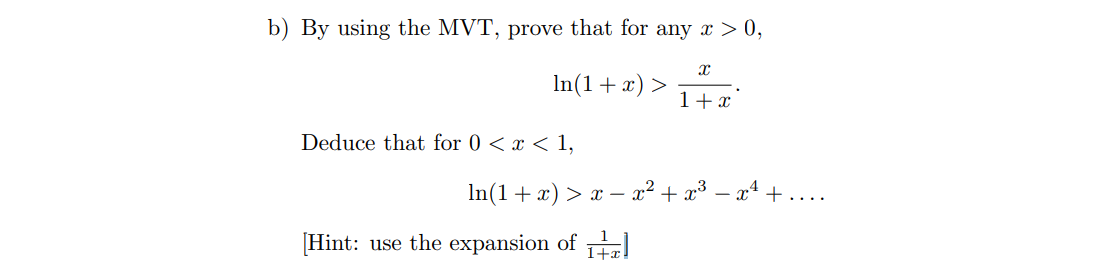 SOLVED: b) By using the MVT, prove that for any x>0, ln (1+x)>(x)/(1+x) . Deduce that for 0