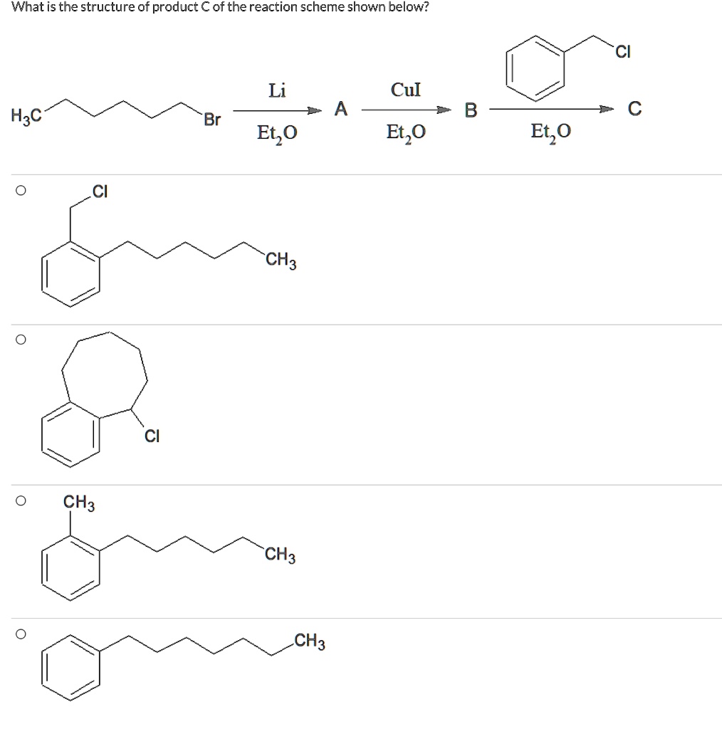 SOLVED: What is the structure of product C of the reaction scheme shown below? Cl Li CuI A B H3C ...
