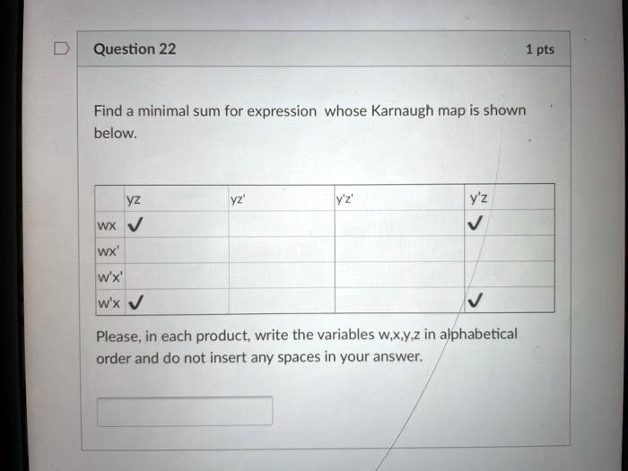 Question 22 Find a minimal sum for expression whose Karnaugh map is shown below. yz yz' y'z' y'z ...