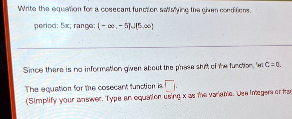 Solved Write The Equation For A Cosecant Function Satisfying The Given