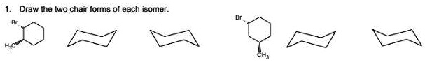 SOLVED: Draw Ihe two chair forms of each isomer.