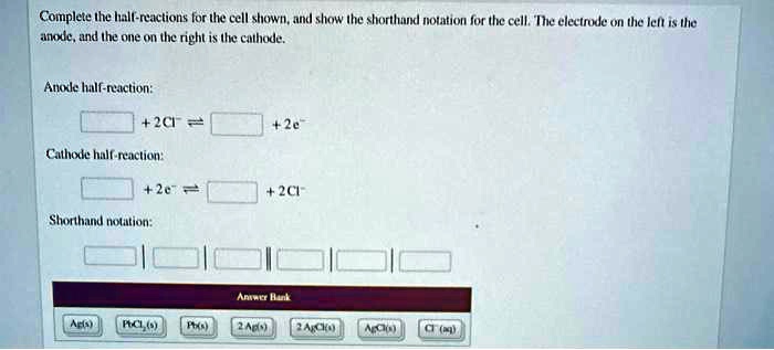 SOLVED: Complete the half-reactions for the cellshownand show the shorthand notation for the ...