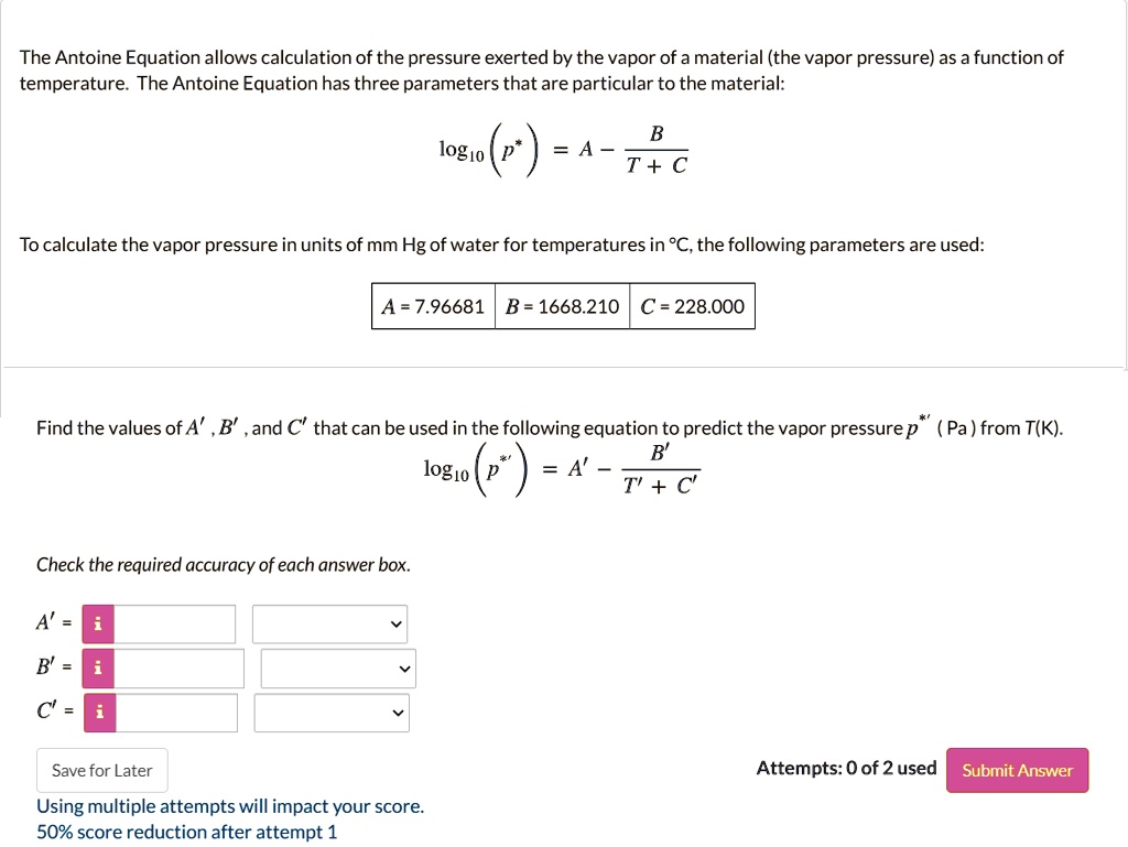 SOLVED: The Antoine Eguation allows calculation of the pressure exerted by the vapor of a ...