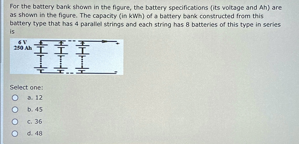 For the battery bank shown in the figure, the battery specifications ...