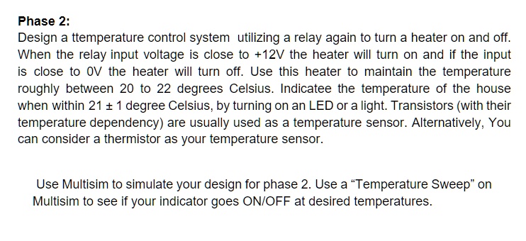 SOLVED: Please design the circuit in Multisim according to the description. Phase 2: Design a ...