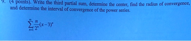SOLVED: Write the third partial sum; determine the center, find the ...