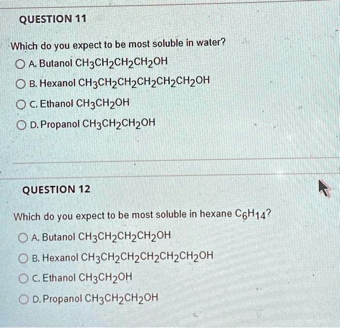 SOLVED: QUESTION 11 Which do you expect to be most soluble in water? A ...
